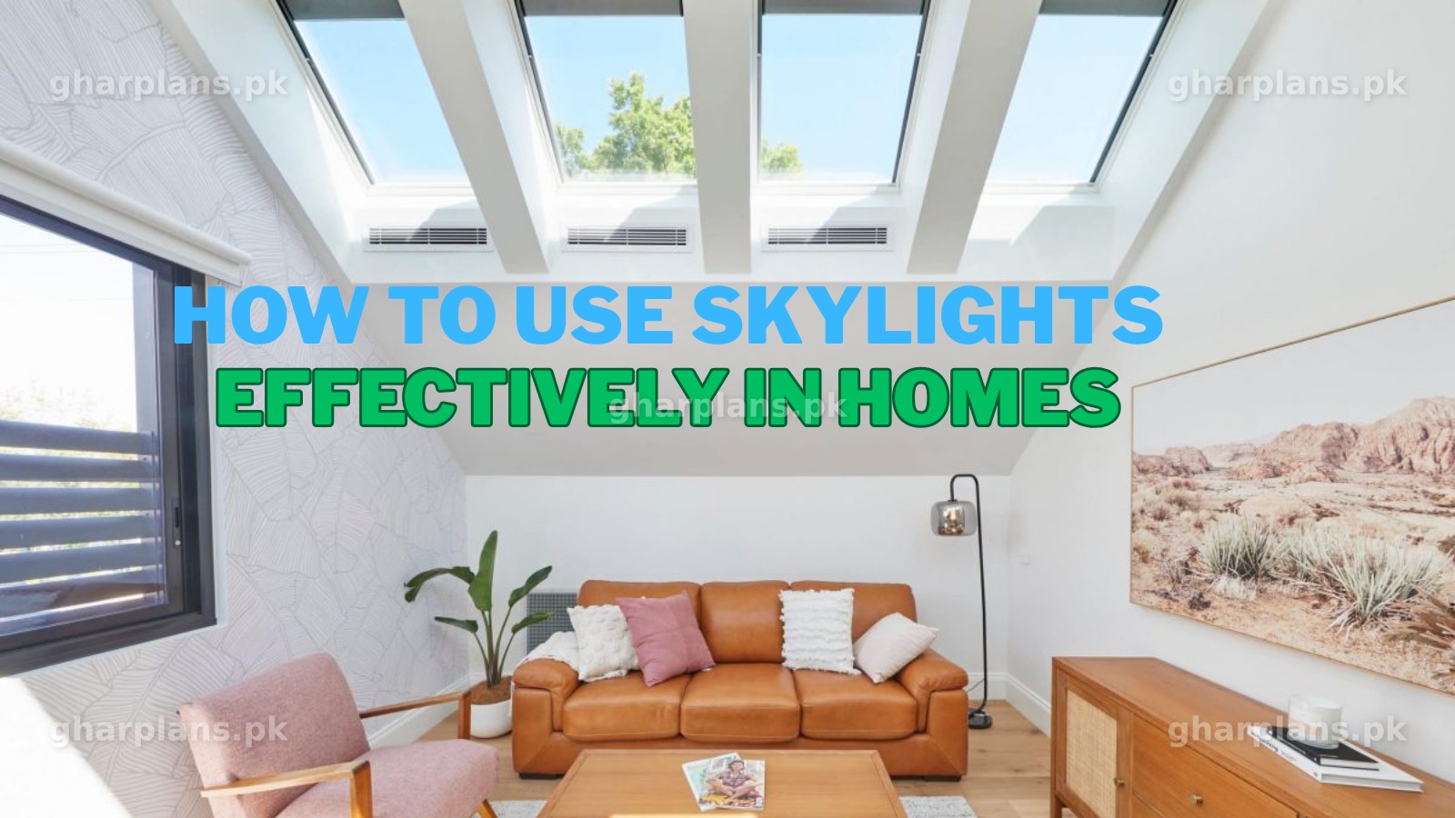 How to Use Skylights Effectively in Homes: Enhancing Light While ...